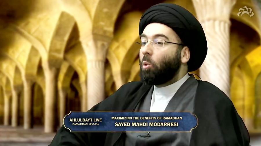 Maximizing the Benefits of Ramadhan - Sayed Mahdi Modaeresi