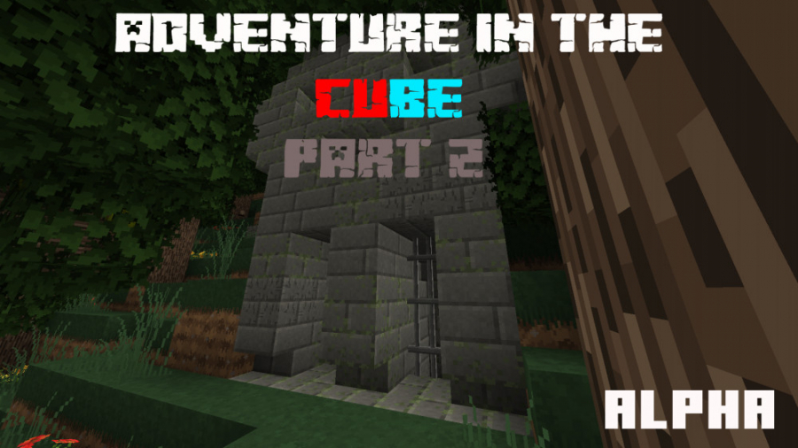 Adventure in the CUBE | Part 2