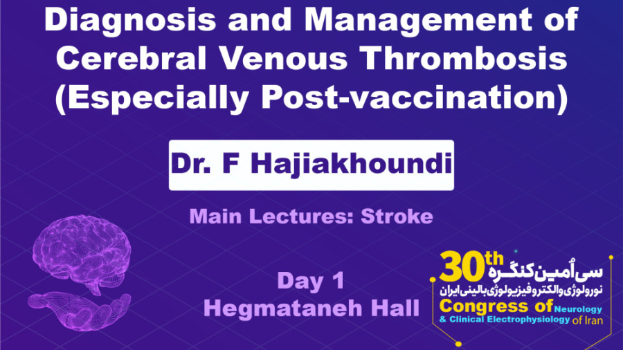 Diagnosis and Management of Cerebral Venous Thrombosis/ Dr. F Hajiakhoundi