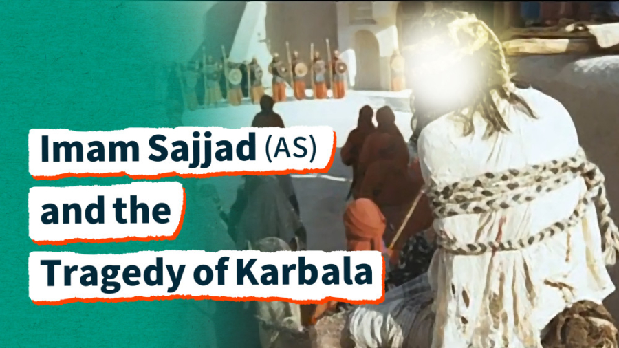 Imam Sajjad (AS) and the Tragedy of Karbala