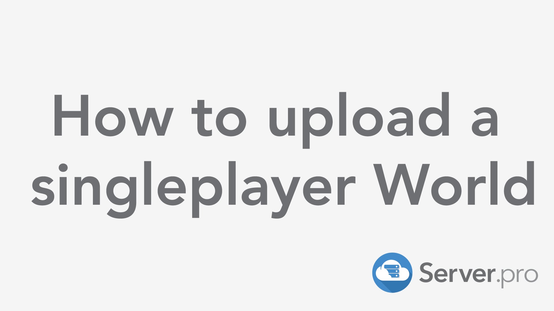 How to upload a singleplayer World to your server - Server.pro